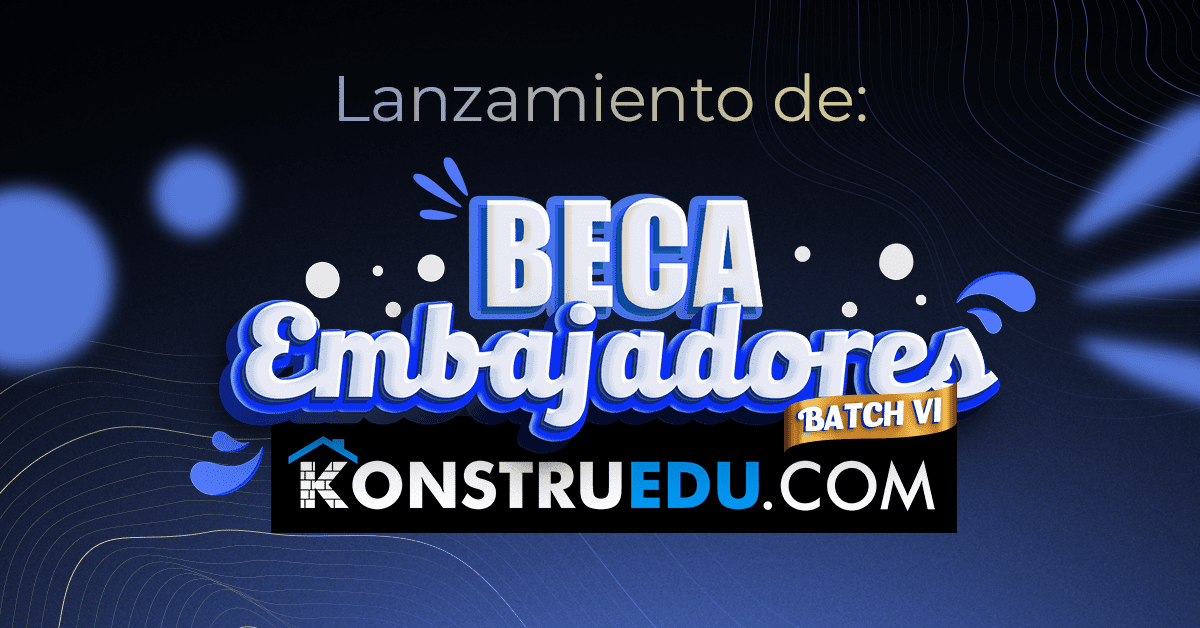 Presentación de Beca Konstruedu Embajadores - Batch VI - Konstruedu