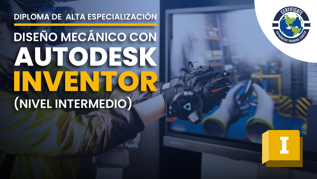 Autodesk Inventor - Nivel intermedio - CERTIFICATE PROJECT CONTROL