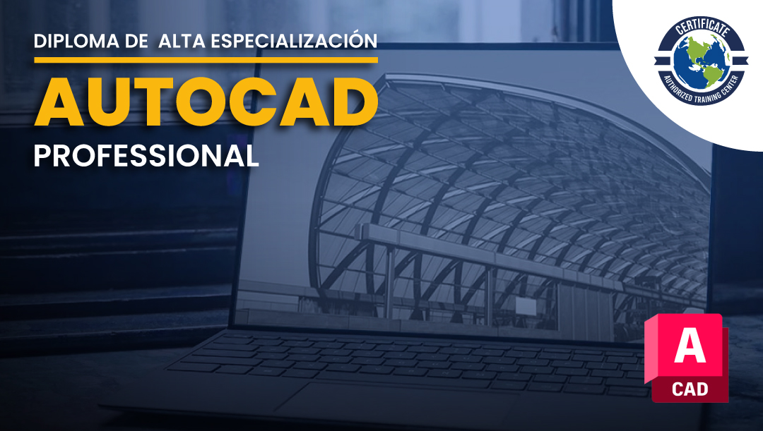 DIPLOMA DE ALTA ESPECIALIZACION ESPECIALIZACIÓN EN AUTOCAD PROFESSIONAL ...